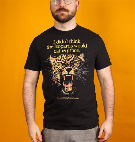 I Didnt Think The Leopards Would Eat My Face T Shirt Sarcastic Funny