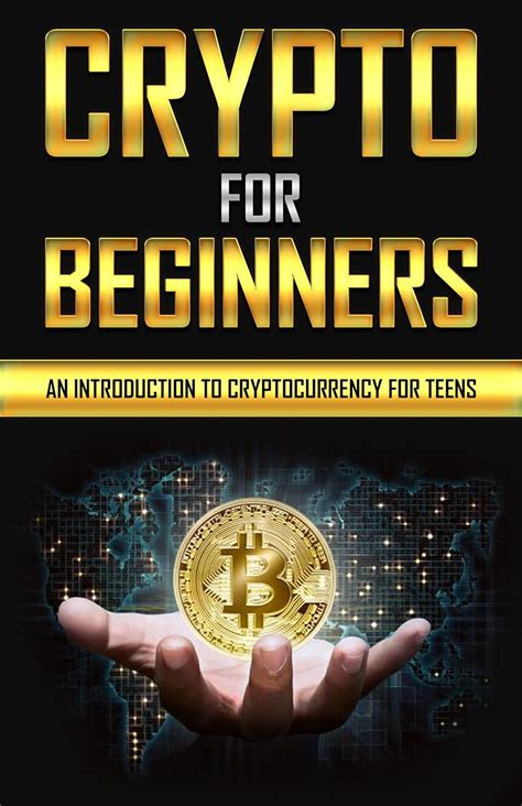 Crypto Book For Beginners An Introduction To Cryptocurrency For Teens Ebook
