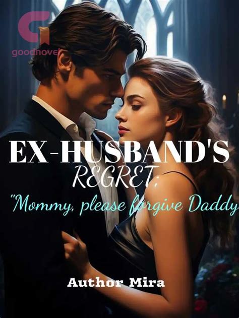 045 Ex Husbands Regret Mommy Please Forgive Daddy Goodnovel