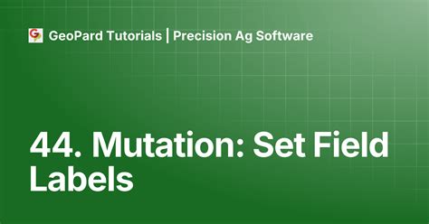 44 mutation set field labels geopard tutorials precision ag software