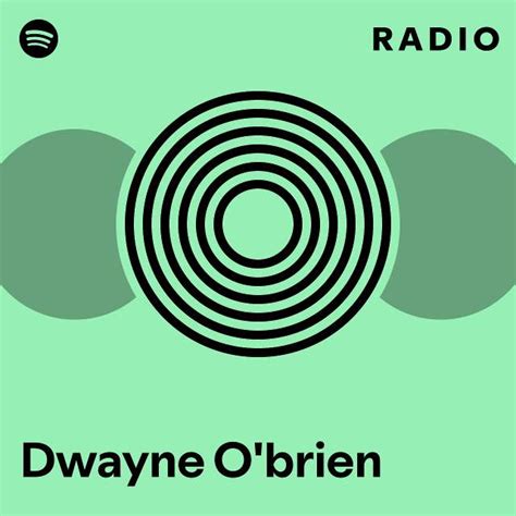 Dwayne Obrien Radio Playlist By Spotify Spotify
