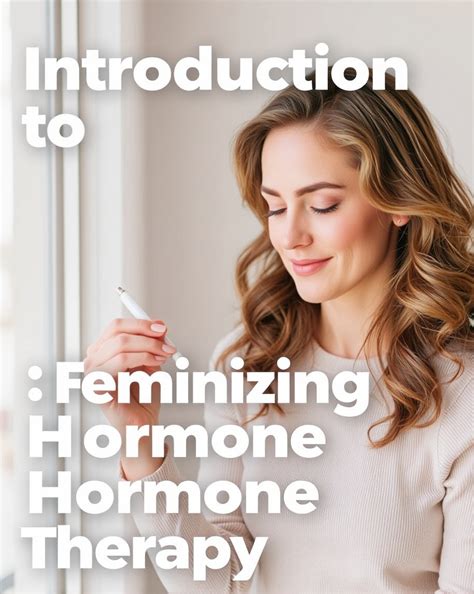 Introduction To Feminizing Hormone Therapy Sissy Hive