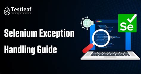 Selenium Exception Handling Guide Fix The 5 Most Common Errors Testleaf