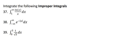 Solved Integrate The Following Improper Integrals 37
