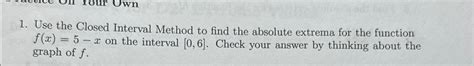 Solved Use The Closed Interval Method To Find The Absolute
