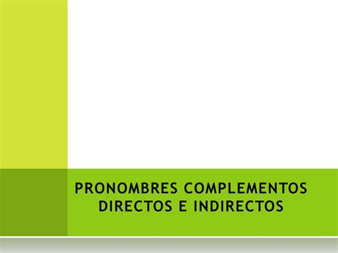 Ppt Pronombres Complementos Directos E Indirectos Powerpoint Presentation Id811223