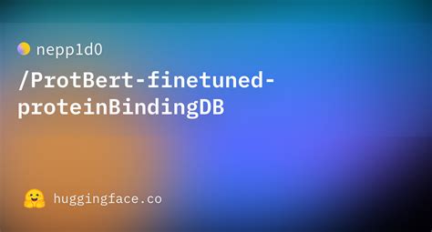 Nepp1d0 Protbert Finetuned Proteinbindingdb At Main