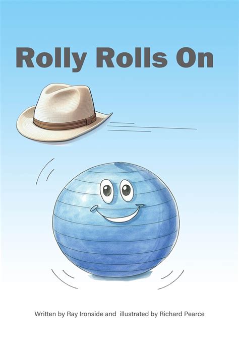 Rolly Rolls On The Adventures Of Rolly Book 2 Kindle Edition By Ironside Ray Pearce