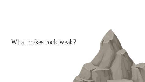 What Makes Rock Weak