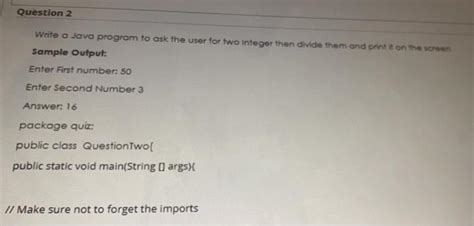 Solved Question 2 Write A Java Program To Ask The User For