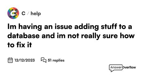 Im Having An Issue Adding Stuff To A Database And Im Not Really Sure How To Fix It C