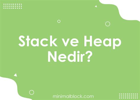 Stack Ve Heap Nedir Minimal Block