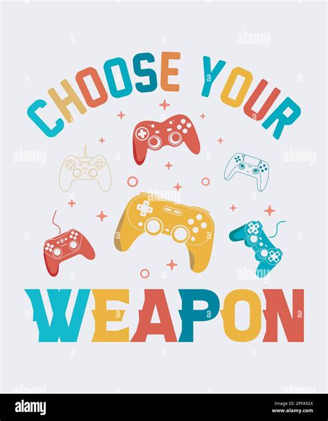 Choose Your Weapon Gaming T Shirt Design Stock Vector Image And Art Alamy