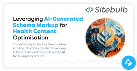 Leveraging Ai Generated Schema For Health Content Optimisation Sitebulb