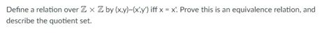 solved define a relation over z×z by x y ∼ x′ y′ iff x x′
