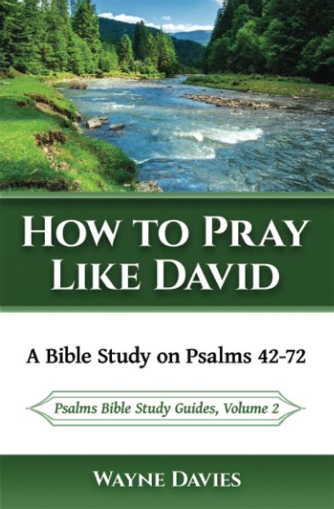How To Pray Like David A Bible Study On Psalms 42 72 Psalms Bible