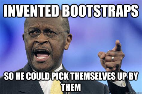 Invented Bootstraps So He Could Pick Themselves Up By Them Herman
