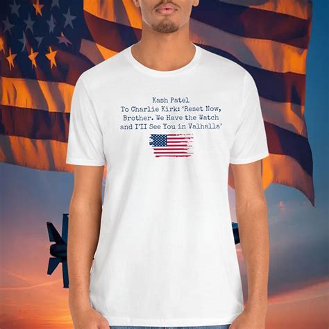 Kash Patel Charlie Kirk We Have The Watch Shirt