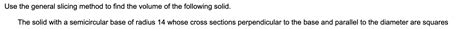 Solved Use The General Slicing Method To Find The Volume Of