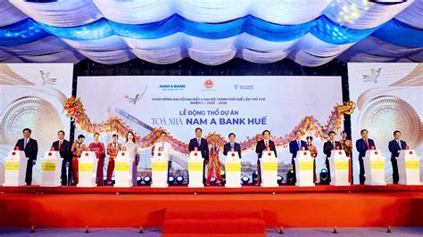 Động Thổ Tòa Nhà Nam A Bank Huế Công Trình Xanh Gắn Kết Hành Trình Di