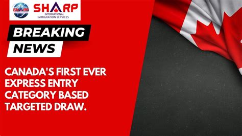 Canadas First Ever Express Entry Category Based Targeted Draw