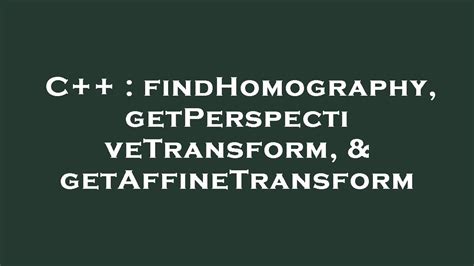C FindHomography GetPerspectiveTransform GetAffineTransform YouTube
