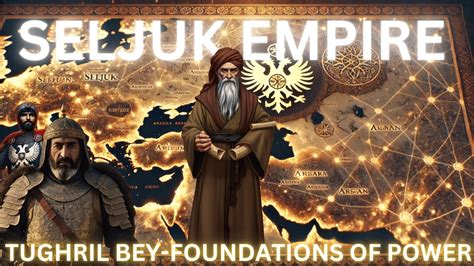 Tughril Bey The Mastermind Behind The Seljuk Empires Unity 🛡️