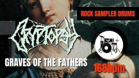 Cryptopsy Graves Of The Fathers Drum Track 🥁 Bass Youtube