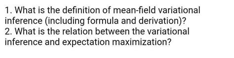 Solved 1 What Is The Definition Of Mean Field Variational