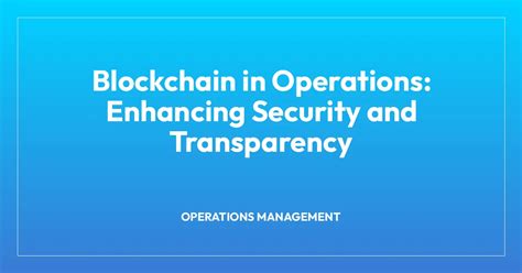 Blockchain In Operations Enhancing Security And Transparency • Slm Self Learning Material For Mba