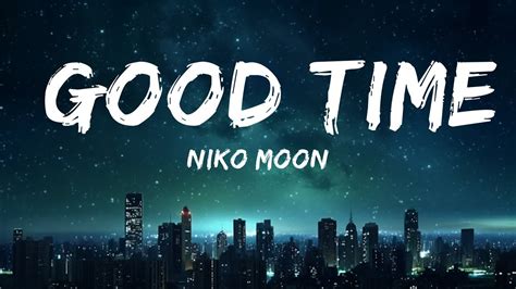 Niko Moon Good Time Lyrics Andrelli Remix 30mins Feeling Your