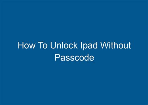 How To Unlock Ipad Without Passcode Digitalhow