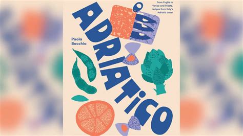 Exploring Adriatic Cuisine With Paola Bacchia The Canberra Times