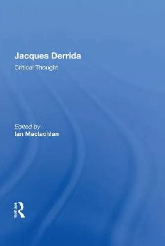 Jacques Derrida Critical Thought By Ian Maclachlan Eur 111 89 Picclick Fr