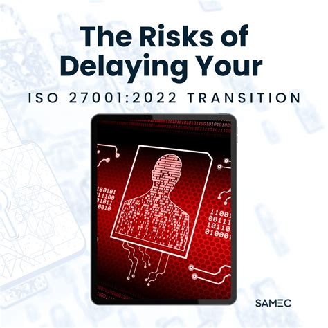 The Risks Of Delaying Your Iso 27001 2022 Transition Samec Pty Ltd