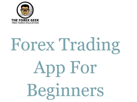 Forex Trading App For Beginners The Forex Geek