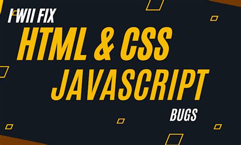 Expert Html Css Javascript Bug Fixing And Debugging By Huzaifatanveer9 Fiverr