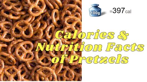 How Many Calories In Pretzels Nutrition Facts Of Pretzels Youtube