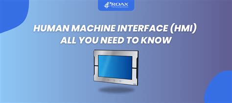 Human Machine Interfacehmi All You Need To Know Proax