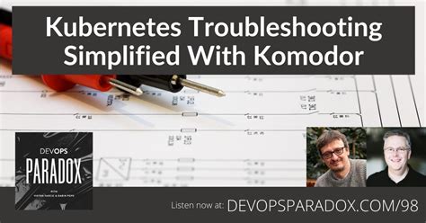 dop 98 kubernetes troubleshooting simplified with komodor devops paradox