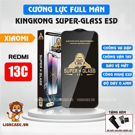 Kính Cường Lực Xiaomi Redmi 13c Kingkong Super Glass Esd Thế Hệ Mới
