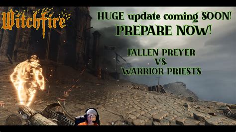 Witchfire Fallen Preyer Vs Warrior Priests Prepare For Huge Update Youtube