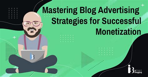 unlock the secrets of blog advertising for monetization success