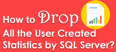 How To Drop All The User Created Statistics By Sql Server Interview