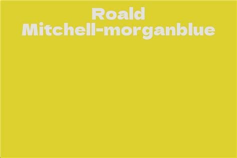 Roald Mitchell Morganblue Facts Bio Career Net Worth Aidwiki