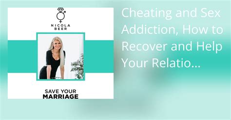 Cheating And Sex Addiction How To Recover And Help Your Relatio