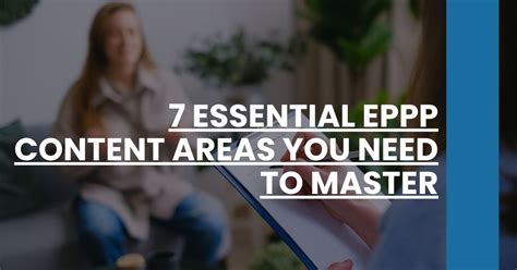 7 Essential Eppp Content Areas You Need To Master Eppp 101