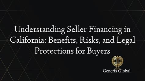 Understanding Seller Financing In California Benefits Risks And