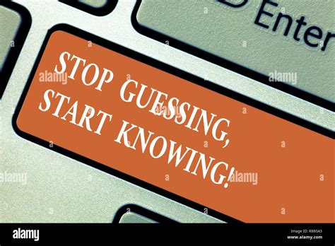 Writing Note Showing Stop Guessing Start Knowing Business Photo Showcasing Do Not Guess Get The
