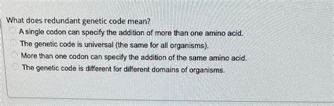 [solved] What Does Redundant Genetic Code Mean A Single Codon Can Specify Course Hero